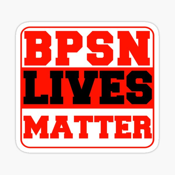"BPSN Lives Matter " Sticker for Sale by DIRTYDUNNZ | Redbubble