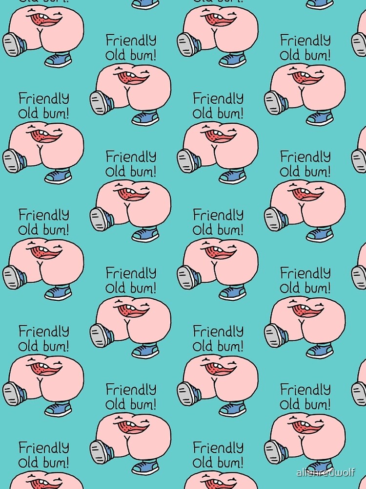 "Willy Bum Bum - "Friendly Old Bum!"" Leggings by alienredwolf | Redbubble