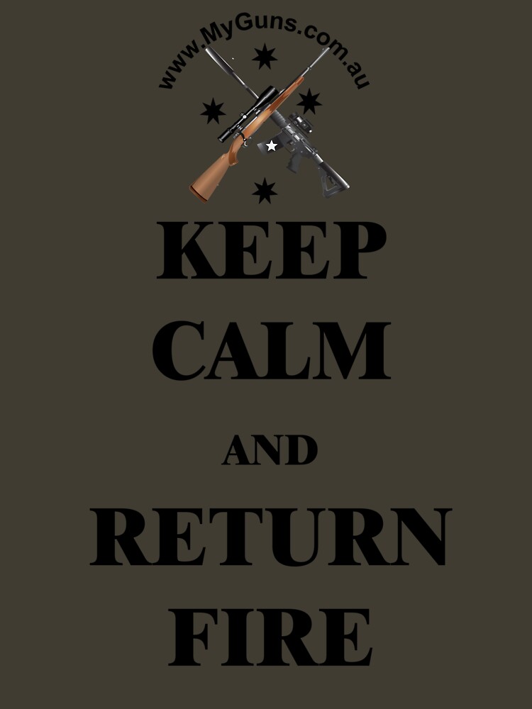 "Keep Calm & Return Fire" T-shirt for Sale by NemesisGear | Redbubble