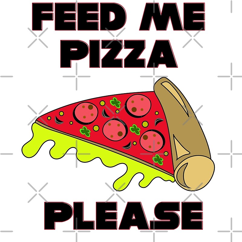 "FEED ME PIZZA - ITALIAN FOOD LOVERS - PIZZA FOOD LOVERS - BLACK FONT ...