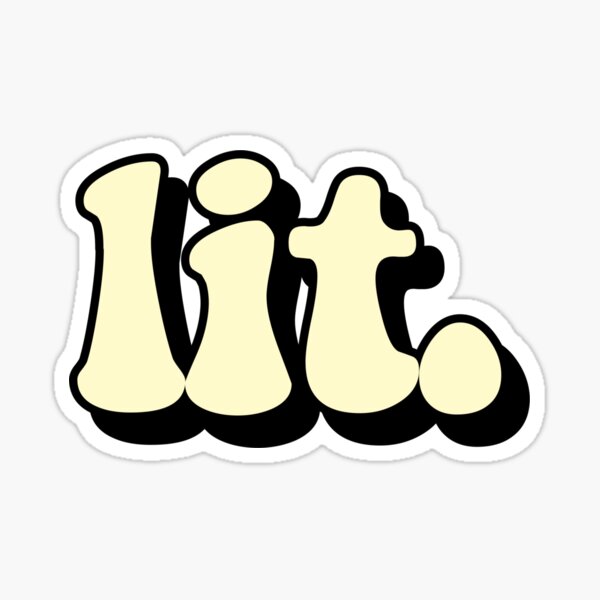 "lit" Sticker by allisontredwell | Redbubble