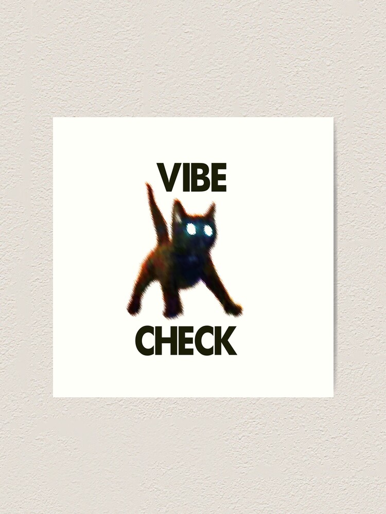 "Vibe Check Floating Cat Meme" Art Print by TheMemeporium | Redbubble