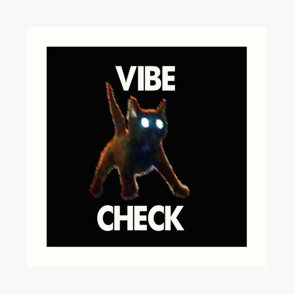 "Vibe Check Floating Cat Meme" Art Print by TheMemeporium | Redbubble