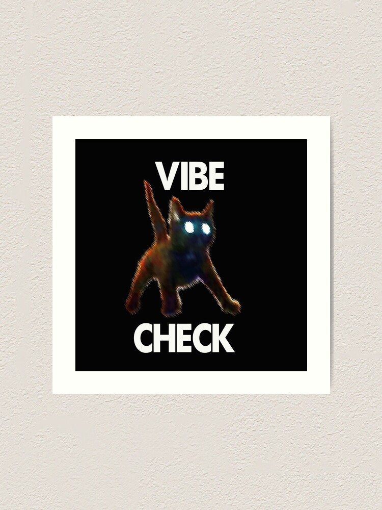 "Vibe Check Floating Cat Meme" Art Print by TheMemeporium | Redbubble