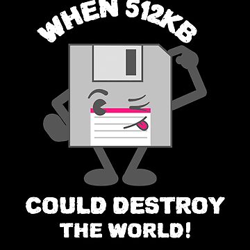 "Remember when 512kb could destroy the world. Floppy Disk Meme" Sticker ...
