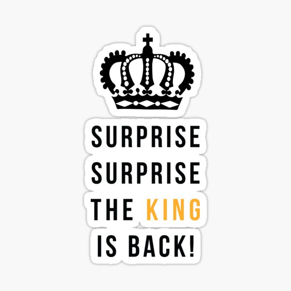 "Surprise Surprise The King is Back" Sticker for Sale by poisondesign ...
