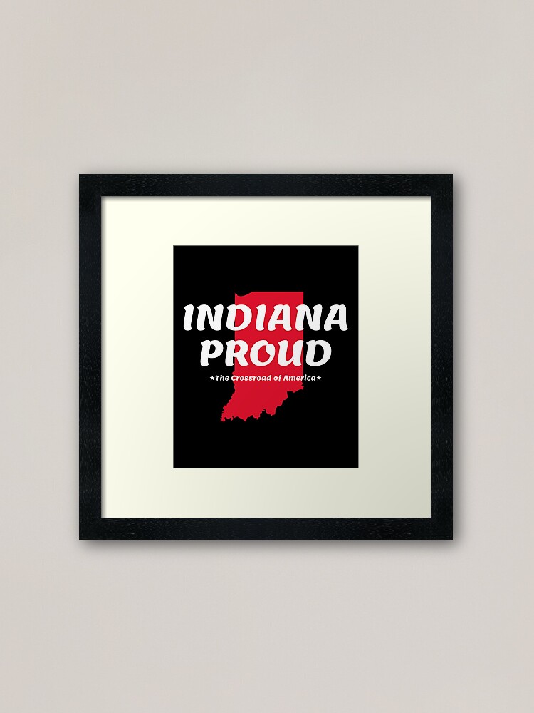 "Indiana Proud State Motto The Crossroads of America product" Framed ...