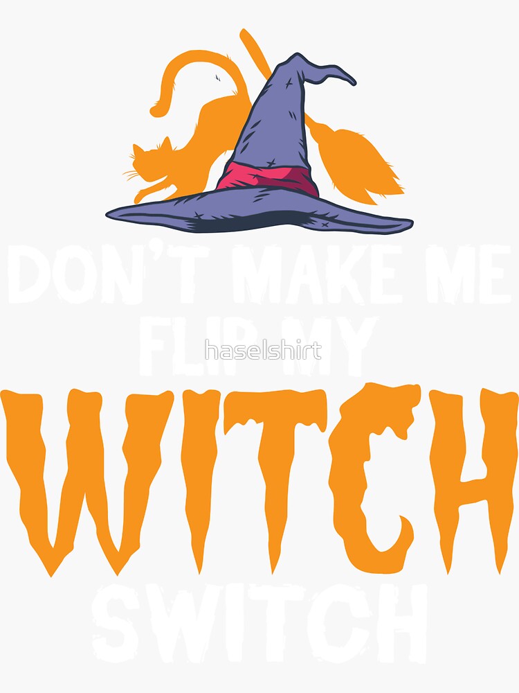 "Flip Witch Switch Broomstick Spooky Halloween Gift" Sticker for Sale ...