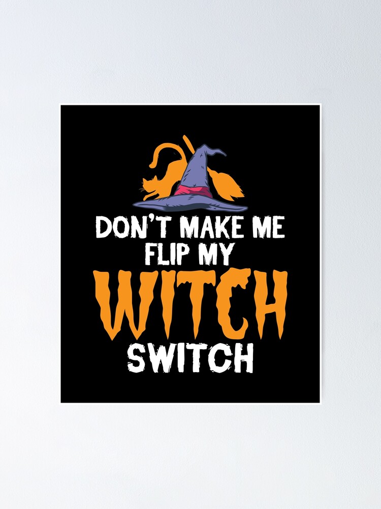 "Flip Witch Switch Broomstick Spooky Halloween Gift" Poster for Sale by ...