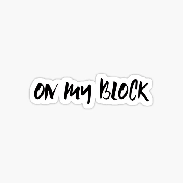 "on my block" Sticker for Sale by YasmeenACrafts | Redbubble