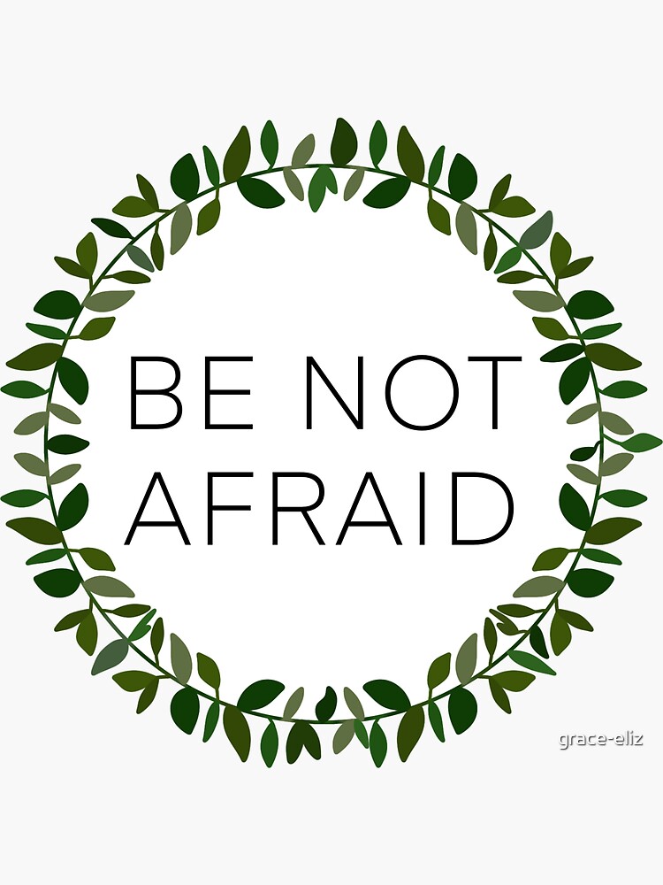 "Be Not Afraid" Sticker for Sale by grace-eliz | Redbubble
