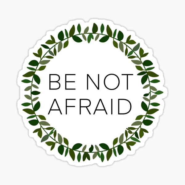 "Be Not Afraid" Sticker for Sale by grace-eliz | Redbubble