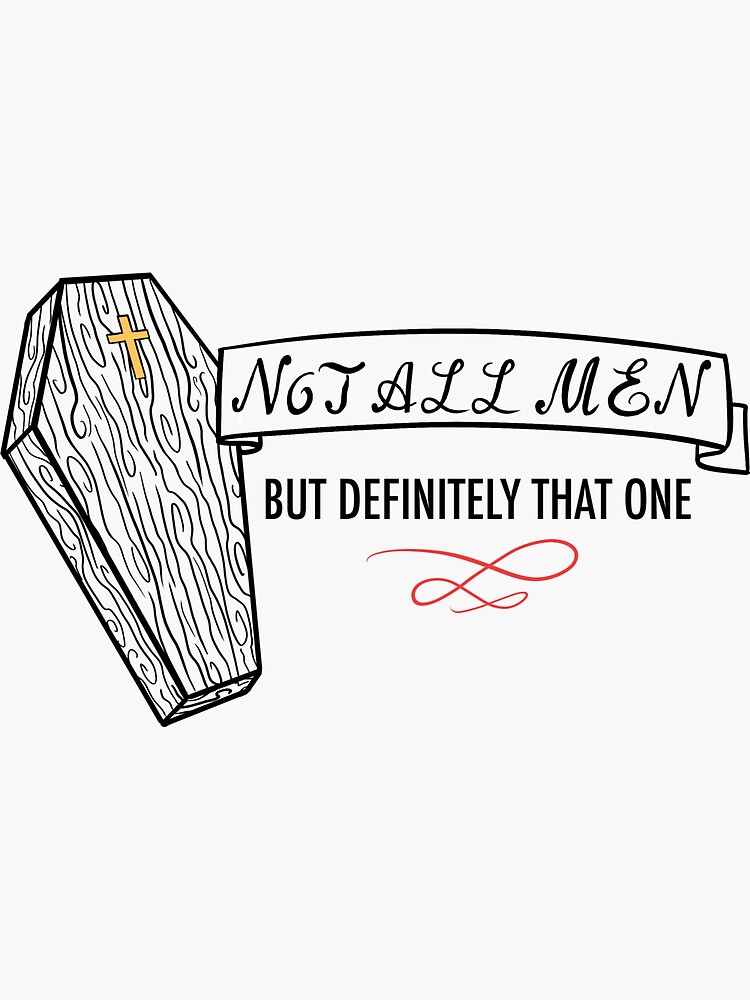 "Not All Men" Sticker by SurviveInfinite | Redbubble