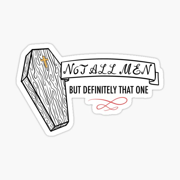 "Not All Men" Sticker by SurviveInfinite | Redbubble