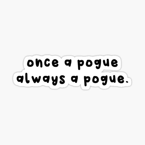 "Once a Pogue Always a Pogue" Sticker for Sale by graycihill | Redbubble