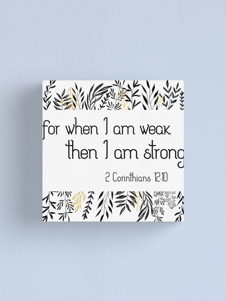 "Christian Bible Verse: When I am weak, then I am strong (with black ...