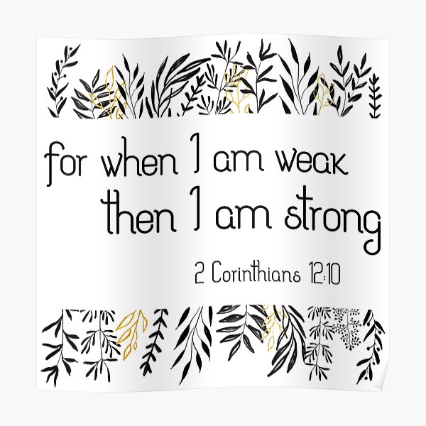 "Christian Bible Verse: When I am weak, then I am strong (with black ...
