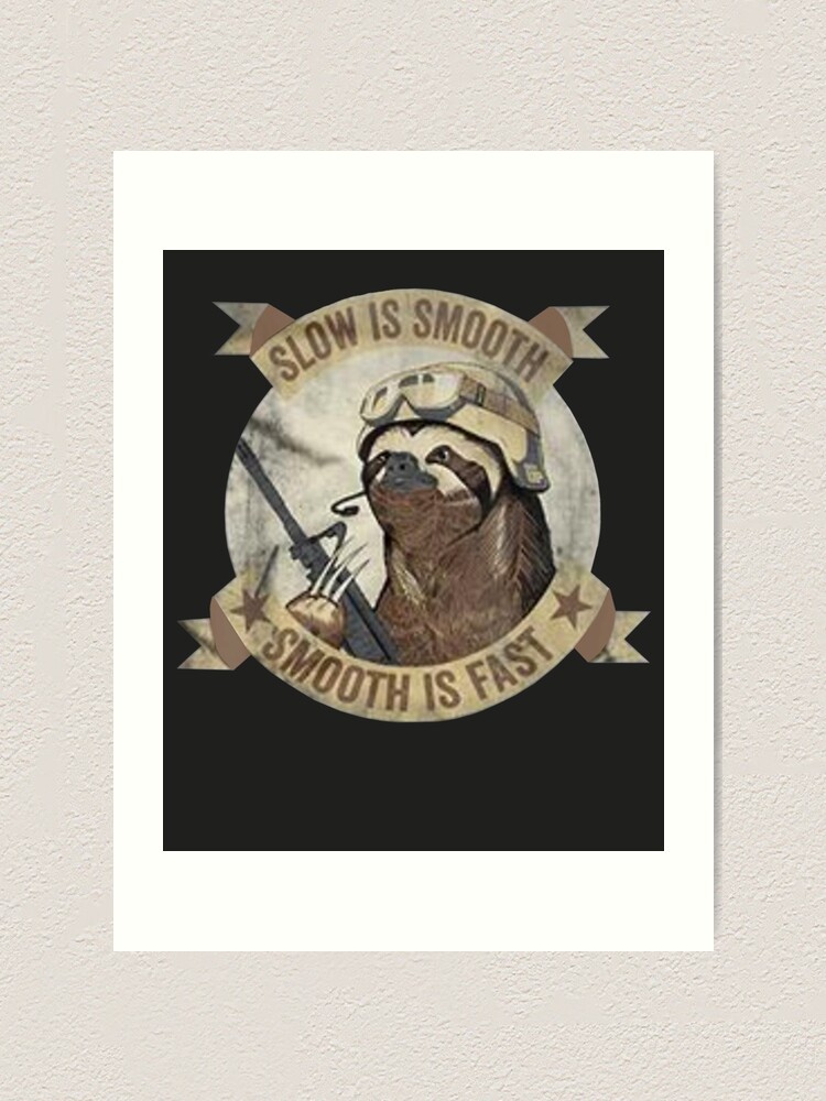 "Slow Is Smooth Smooth Is Fast Sloth Guns" Art Print for Sale by ...