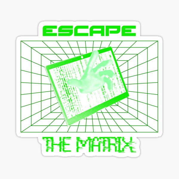 "Escape the Matrix" Sticker by oliveribanez | Redbubble