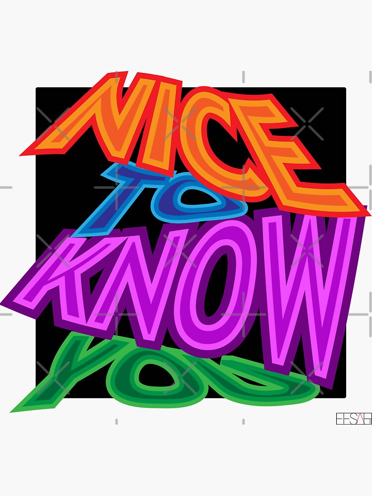 "NICE TO KNOW YOU" Sticker for Sale by Eesah | Redbubble