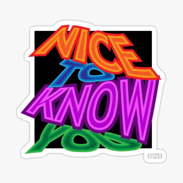 "NICE TO KNOW YOU" Sticker for Sale by Eesah | Redbubble