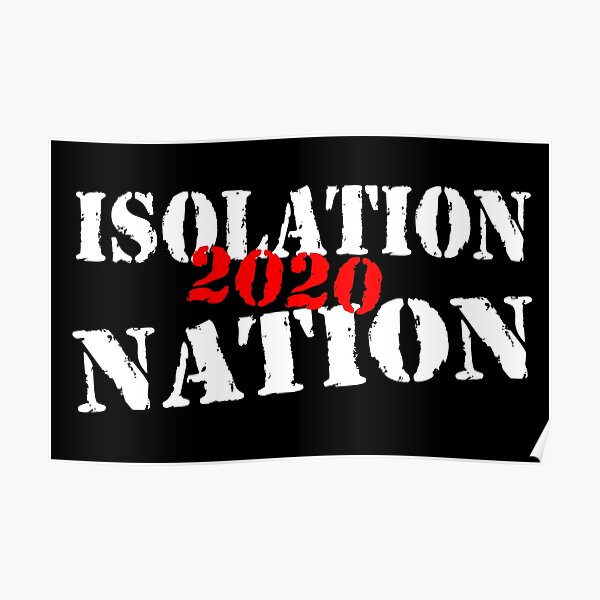 "Isolation Nation 2020" Poster by SonyaJep | Redbubble