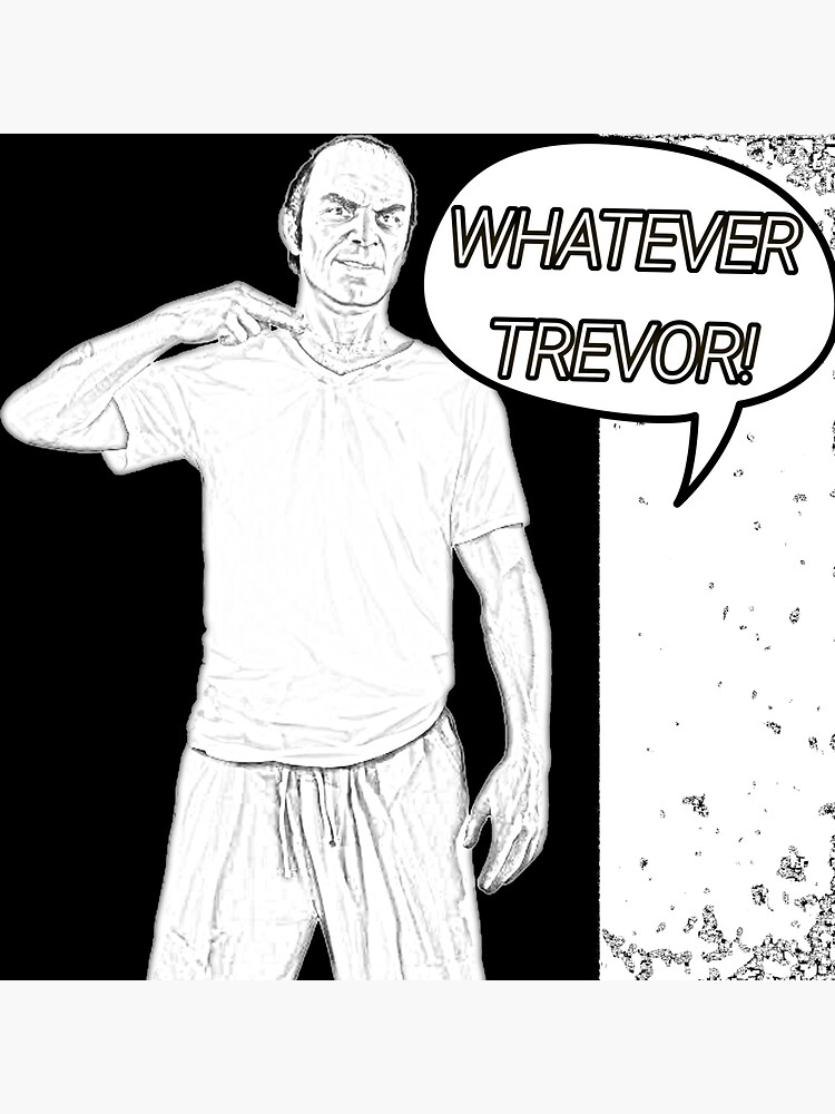 ""WHATEVER TREVOR!" Collection: Rendered Sketch Character" Sticker for ...