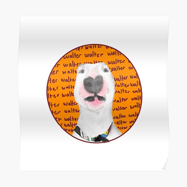 Walter The Dog Posters | Redbubble