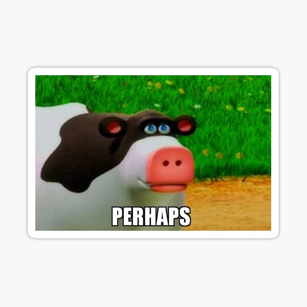 "Perhaps meme" Sticker by Chookosaurus | Redbubble