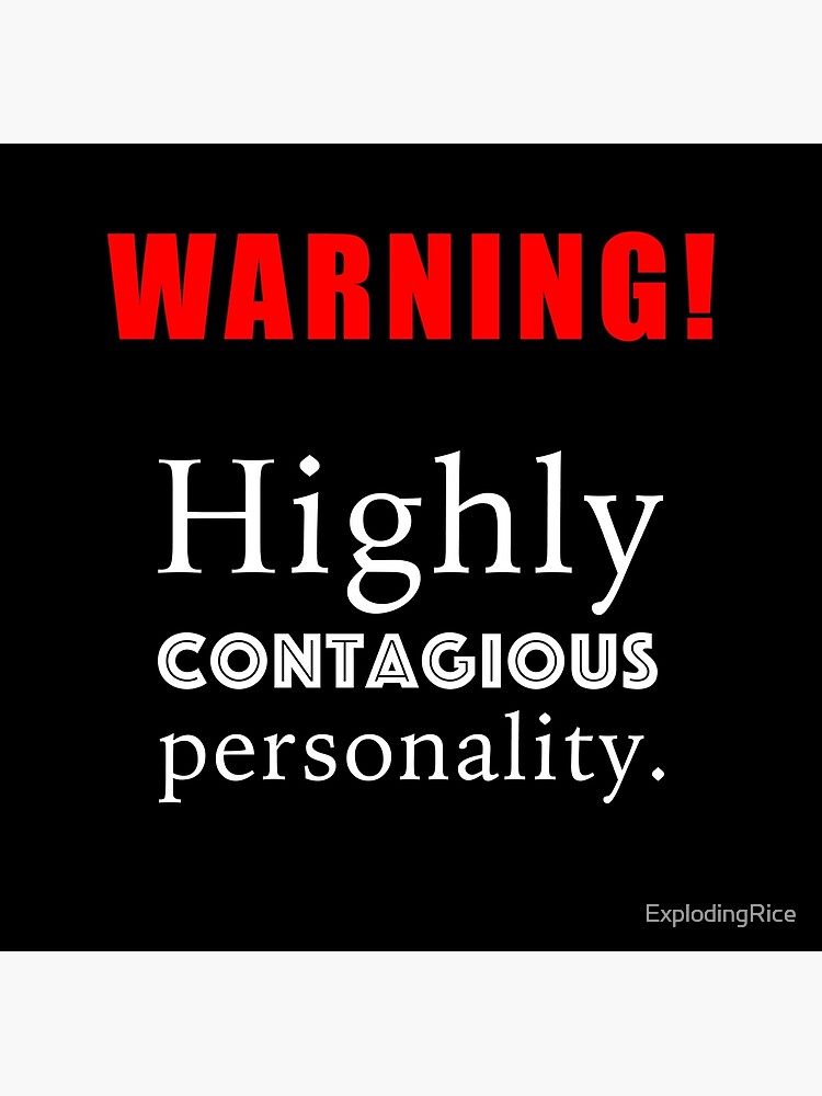 "Warning! Highly Contagious Personality" Poster for Sale by ...