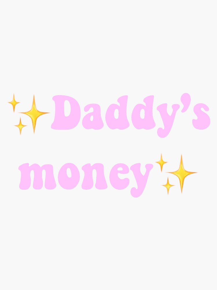 "Daddy’s money" Sticker for Sale by Kateteparak | Redbubble