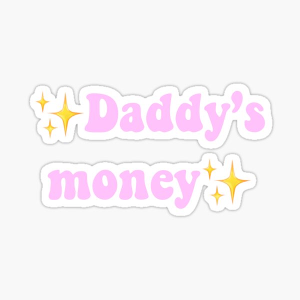 "Daddy’s money" Sticker for Sale by Kateteparak | Redbubble