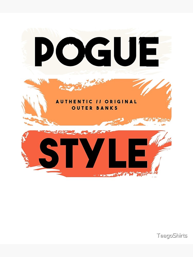 "Pogue Style Authentic Original Outer Banks " Art Print by TeagoShirts ...