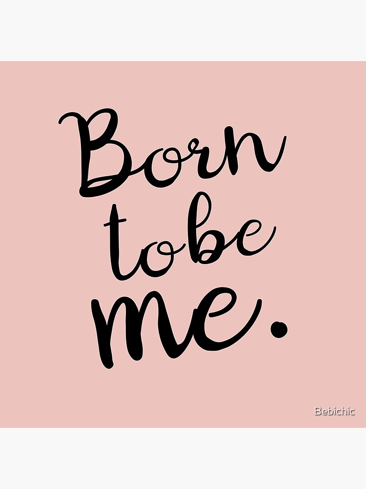 "Born to Be Me quote Nude color | personal motivation" Poster by ...