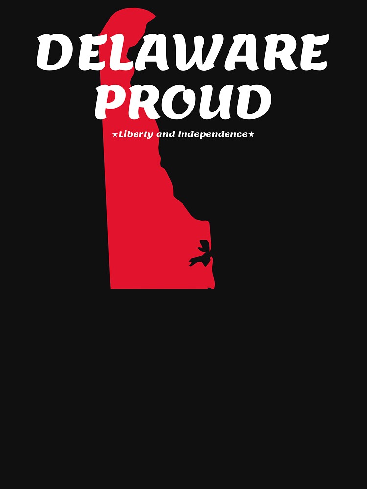 "Delaware Proud State Motto Liberty And Independence design" T-shirt by ...