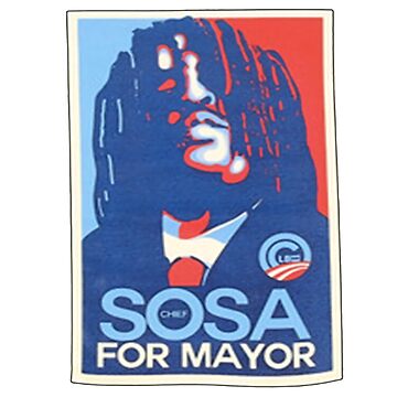 "Sosa For Mayor New" Poster for Sale by genehamel | Redbubble