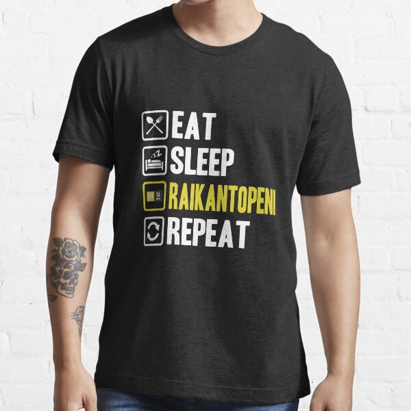 "Eat Sleep Raikantopeni Repeat" T-shirt for Sale by skeletonvenus ...