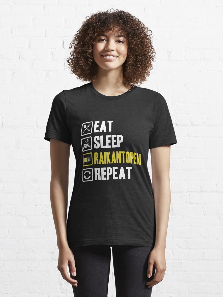 "Eat Sleep Raikantopeni Repeat" T-shirt for Sale by skeletonvenus ...