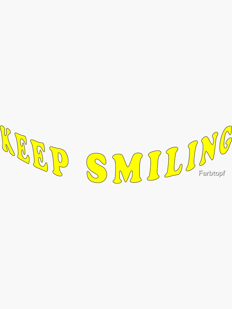 "Keep Smiling" Sticker by Farbtopf | Redbubble