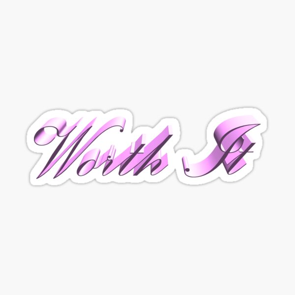 "Worth It" Sticker for Sale by rhainlds | Redbubble