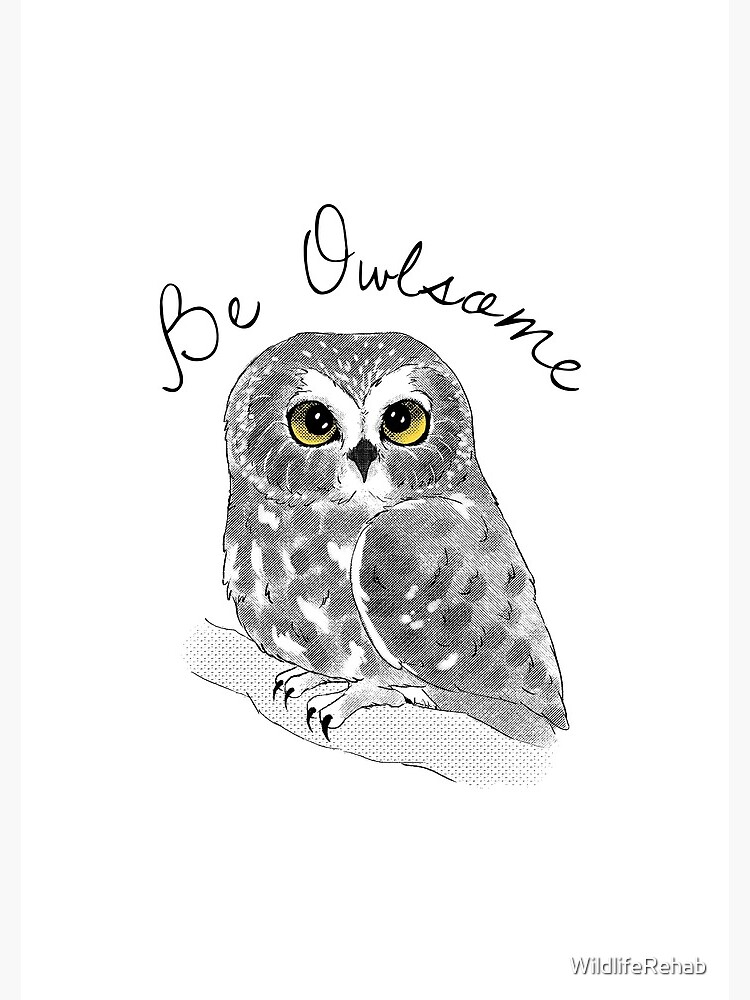 "Be Owlsome" Spiral Notebook for Sale by WildlifeRehab | Redbubble