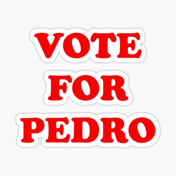 "Vote for Pedro" Sticker for Sale by muskitt | Redbubble