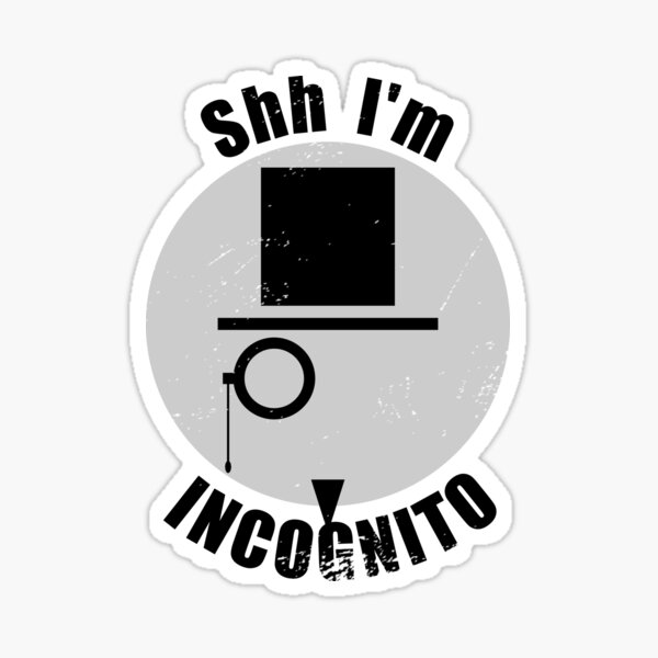 "Shh I'm Incognito" Sticker for Sale by jc007 | Redbubble
