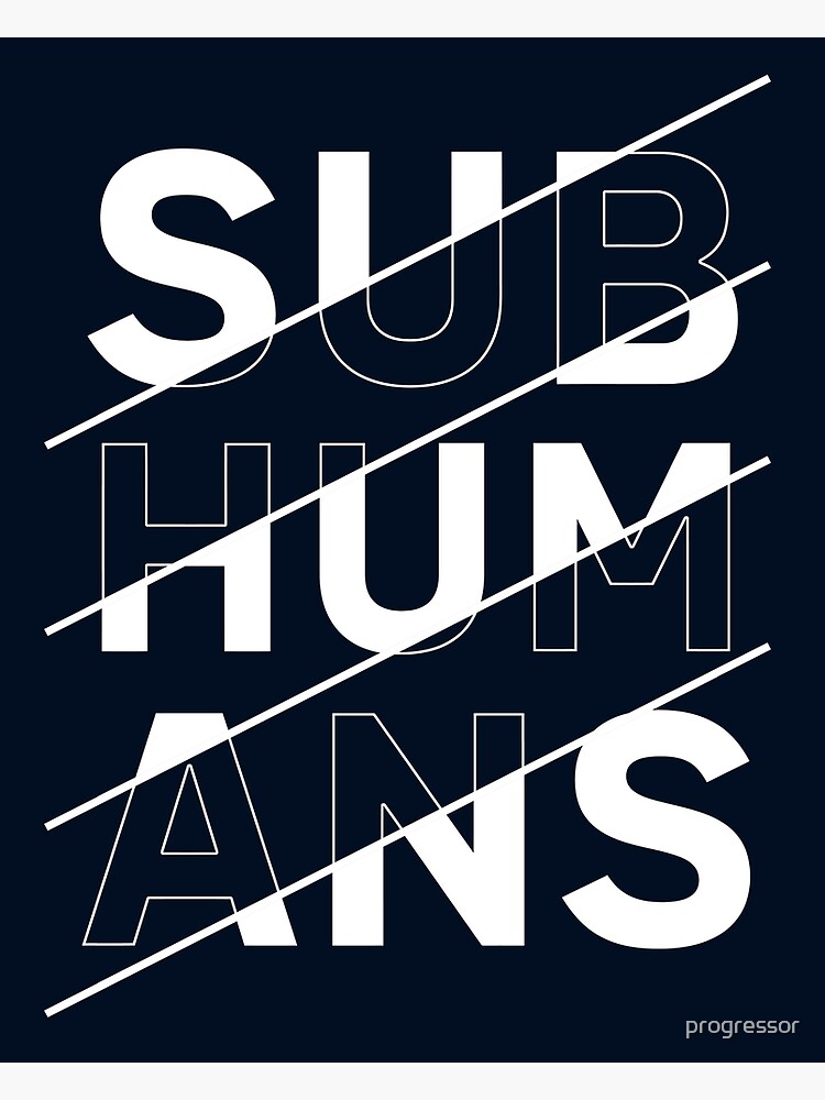 "Subhumans" Poster for Sale by progressor | Redbubble