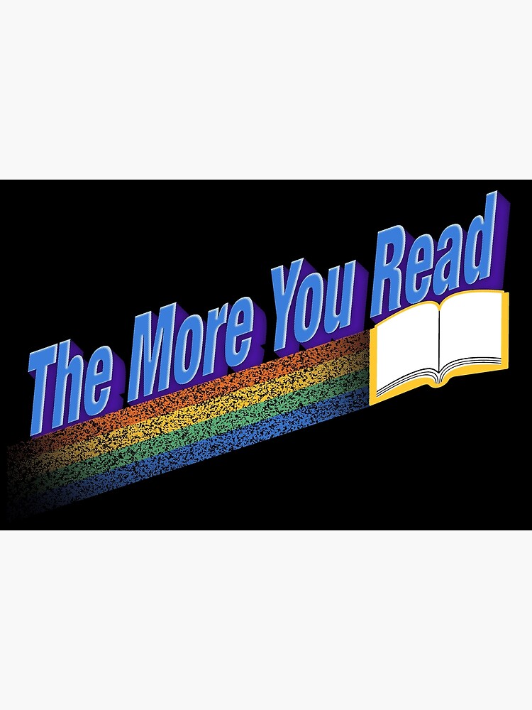 "The More You Read..." Poster for Sale by vonplatypus | Redbubble