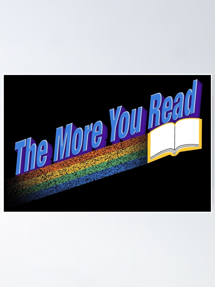 "The More You Read..." Poster for Sale by vonplatypus | Redbubble