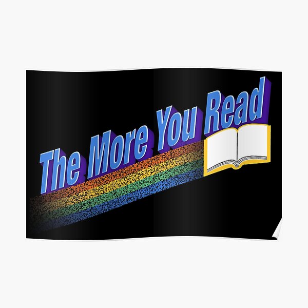 "The More You Read..." Poster for Sale by vonplatypus | Redbubble
