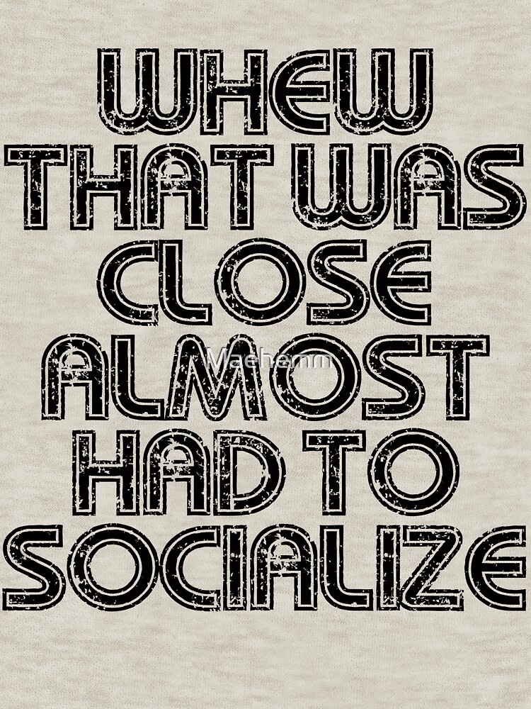 "Whew That Was Close Almost Had To Socialize" Pullover Hoodie by ...