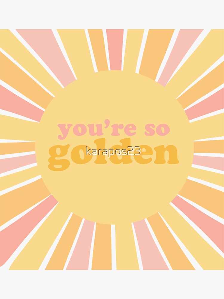 "Youre so Golden" Sticker for Sale by karapos23 | Redbubble