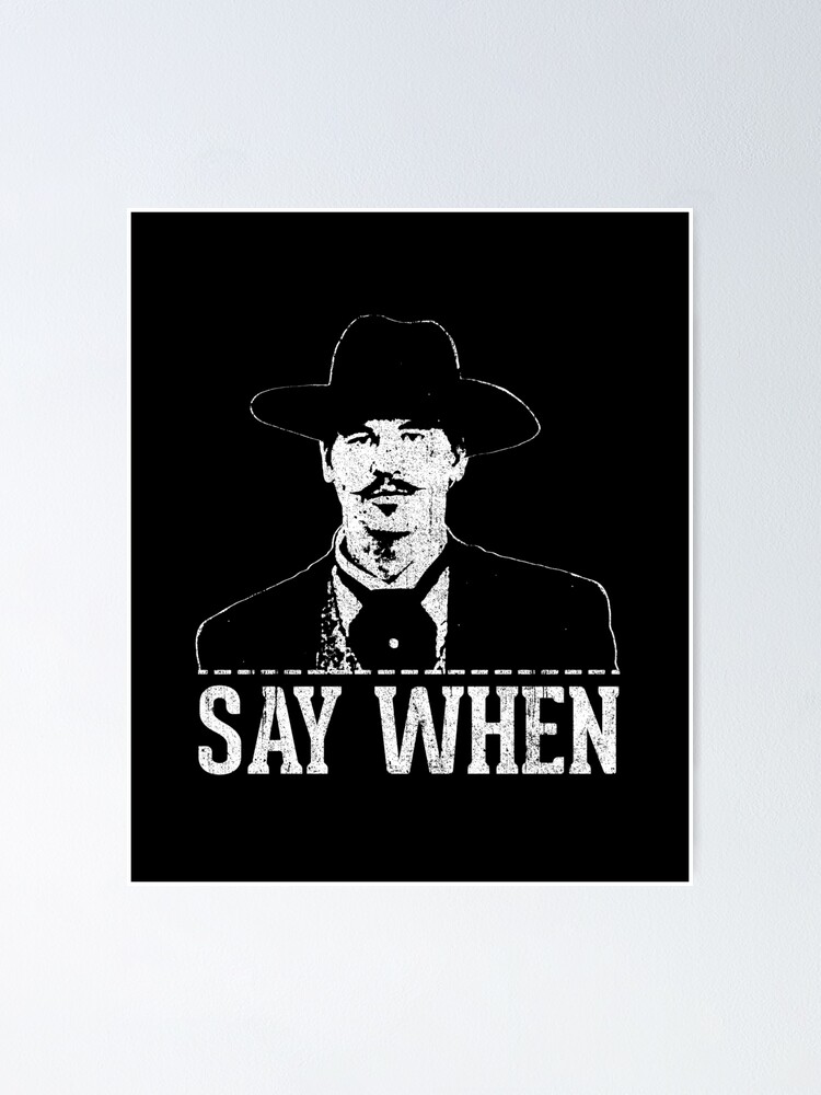 "Say When" Poster for Sale by huckblade | Redbubble